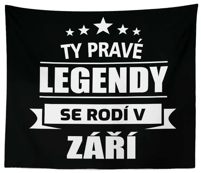 Sablio Deka Ty pravé legendy se rodí v září: 150x120 cm