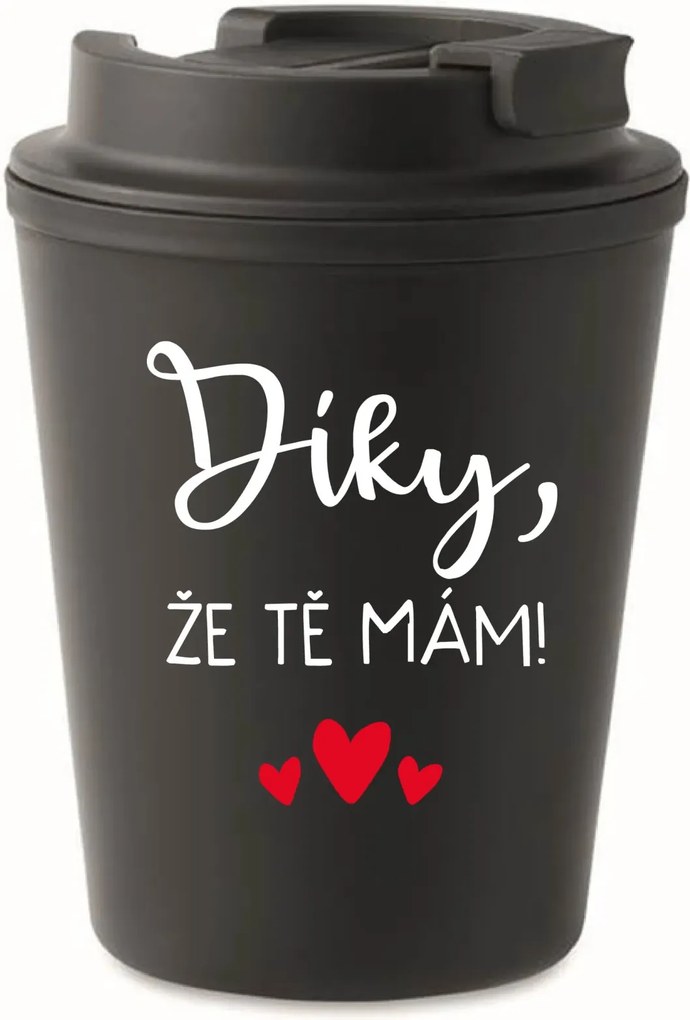 DÍKY, ŽE TĚ MÁM! - černý termohrnek 300 ml