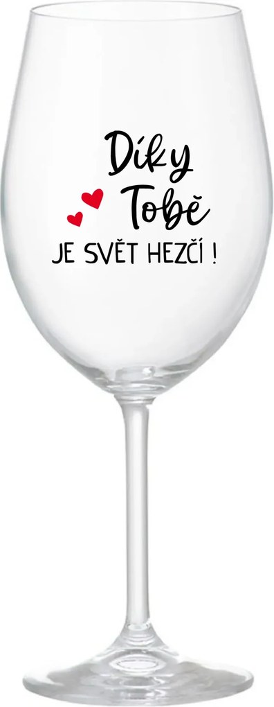 DÍKY TOBĚ JE SVĚT HEZČÍ! - čirá sklenice na víno 350 ml