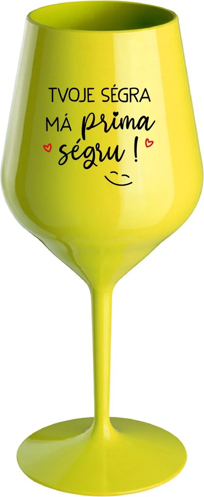TVOJE SÉGRA MÁ PRIMA SÉGRU! - žlutá nerozbitná sklenice na víno 470 ml
