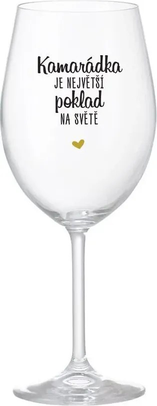 KAMARÁDKA JE NEJVĚTŠÍ POKLAD NA SVĚTĚ - čirá sklenice na víno 350 ml