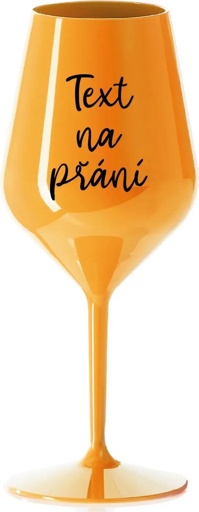 TEXT NA PŘÁNÍ - oranžová nerozbitná sklenice na víno 470 ml