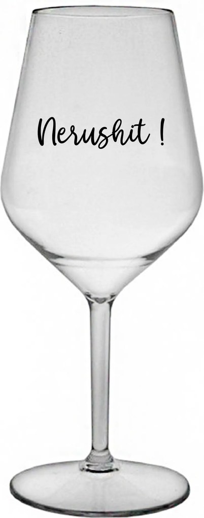 NERUSHIT! - čirá nerozbitná sklenice na víno 470 ml