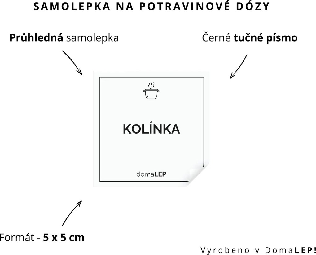 KOLÍNKA - omyvatelná samolepka na dózu, výběr rozměrů Ø 5 cm / 5 x 5 cm / 6 x 8 cm | DomaLEP tvar: KOLEČKO, barva: PRŮHLEDNÁ - ČERNÉ písmo, velikost: Ø 5 cm - tučné písmo