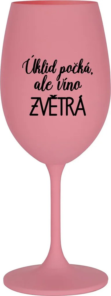 ÚKLID POČKÁ, ALE VÍNO ZVĚTRÁ - růžová sklenice na víno 350 ml