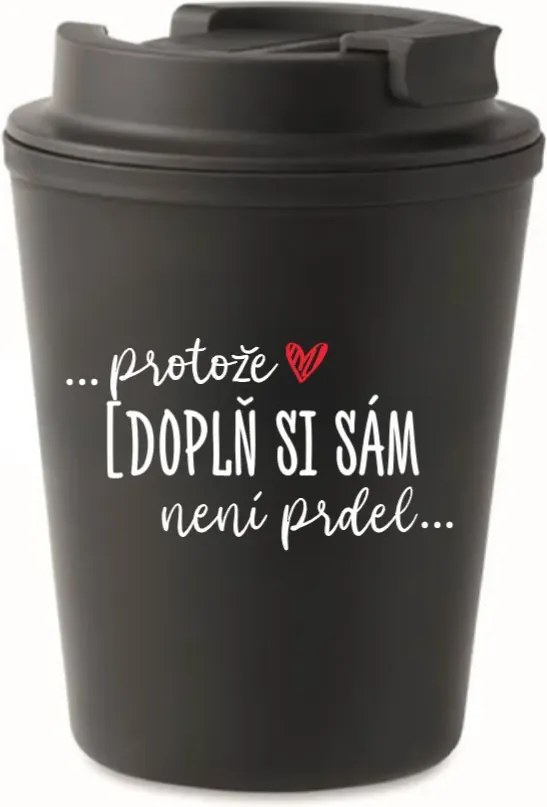Personalizovaný cestovní termohrnek - Protože [doplň si sám] není prdel