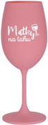 MATKY NA TAHU - růžová sklenice na víno 350 ml