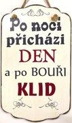Bondecor Dřevěná dekorace "Po noci přichází den a po bouři klid" 24x40cm Jazyk: CZ