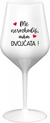 MĚ NEROZHODÍŠ, MÁM DVOJČATA! - bílá nerozbitná sklenice na víno 470 ml