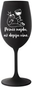 PRINCE NAJDU, AŽ DOPIJU VÍNO. - černá sklenička na víno 350 ml