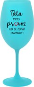 TÁTA MIMO PROVOZ (JDI SE ZEPTAT MAMINKY) - tyrkysová sklenice na víno 350 ml