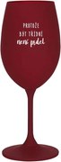 PROTOŽE BÝT TŘÍDNÍ NENÍ PRDEL - bordo sklenice na víno 350 ml