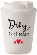 DÍKY, ŽE TĚ MÁM! - bílý termohrnek 300 ml