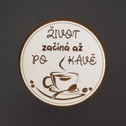 AMADEA Dřevěný podtácek kulatý Káva text "život začíná až po kávě", průměr 10,5 cm