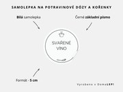 SVAŘENÉ VÍNO - omyvatelná samolepka na kořenky, výběr rozměrů Ø 5 cm / 5 x 5 cm / 6 x 8 cm | DomaLEP tvar: KOLEČKO, barva: BÍLÁ - ČERNÉ písmo, velikost: Ø 5 cm - základní písmo