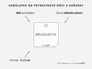 BRUSCHETTA - omyvatelná samolepka na kořenky, výběr rozměrů Ø 5 cm / 5 x 5 cm / 6 x 8 cm | DomaLEP tvar: ČTVEREC, barva: BÍLÁ - ČERNÉ písmo, velikost: š. 5 cm x v. 5 cm - základní písmo