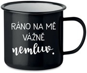 RÁNO NA MĚ VÁŽNĚ NEMLUV. - černý plecháček 350 ml