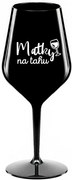 MATKY NA TAHU - černá nerozbitná sklenice na víno 470 ml