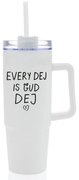 EVERY DEJ IS GUD DEJ - bílý cestovní hrnek s průhledným víčkem 900 ml