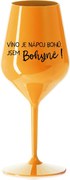VÍNO JE NÁPOJ BOHŮ. JSEM BOHYNĚ! - oranžová nerozbitná sklenice na víno 470 ml