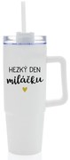 HEZKÝ DEN MILÁČKU - bílý cestovní termohrnek s průhledným víčkem 900 ml