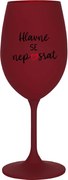 HLAVNĚ SE NEPOSRAT - bordo sklenice na víno 350 ml