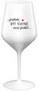 ...PROTOŽE BÝT TCHYNĚ NENÍ PRDEL... - bílá nerozbitná sklenice na víno 470 ml
