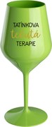TATÍNKOVA TEKUTÁ TERAPIE - zelená nerozbitná sklenice na víno 470 ml