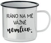 RÁNO NA MĚ VÁŽNĚ NEMLUV. - bílý plecháček 350 ml