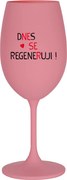 DNES SE REGENERUJI! - růžová sklenice na víno 350 ml