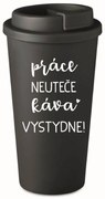 PRÁCE NEUTEČE, KÁVA VYSTYDNE! - černý termohrnek 475 ml