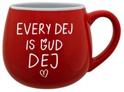 EVERY DEJ IS GUD DEJ - červený keramický hrníček 300 ml