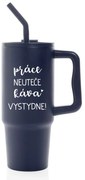 PRÁCE NEUTEČE, KÁVA VYSTYDNE! - modrý cestovní termohrnek 900 ml