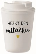 HEZKÝ DEN MILÁČKU - bílý termohrnek 300 ml