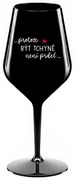 ...PROTOŽE BÝT TCHYNĚ NENÍ PRDEL... - černá nerozbitná sklenice na víno 470 ml