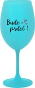 BUDE PRDEL! - tyrkysová sklenice na víno 350 ml