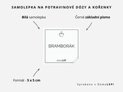 BRAMBORÁK - omyvatelná samolepka na kořenky, výběr rozměrů Ø 5 cm / 5 x 5 cm / 6 x 8 cm | DomaLEP tvar: ČTVEREC, barva: BÍLÁ - ČERNÉ písmo, velikost: š. 5 cm x v. 5 cm - základní písmo