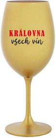 KRÁLOVNA VŠECH VÍN - zlatá sklenice na víno 350 ml