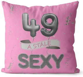 Polštář Stále sexy – růžový (Velikost: 40 x 40 cm, věk: 49)