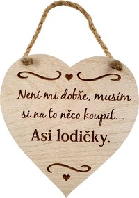 AMADEA Dřevěné srdce s textem Není mi dobře, musím..., masivní dřevo, 16 x 15 cm