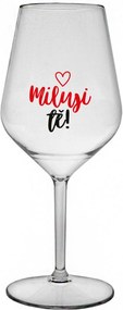 MILUJI TĚ! (SRDÍČKO) - čirá nerozbitná sklenice na víno 470 ml