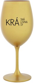 KRÁSNÁ KRÁLOVNA KRÁSY - zlatá sklenice na víno 350 ml