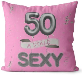 Polštář Stále sexy – růžový (Velikost: 55 x 55 cm, věk: 50)