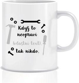 Personalizovaný klasický bílý hrníček 300 ml - když to nezvládne … tak nikdo
