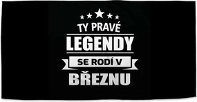 Sablio Ručník Ty pravé legendy se rodí v březnu - 50x100 cm