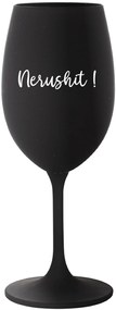 NERUSHIT! - černá sklenice na víno 350 ml