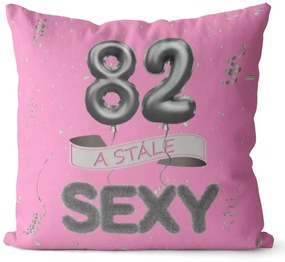 Polštář Stále sexy – růžový (Velikost: 55 x 55 cm, věk: 82)