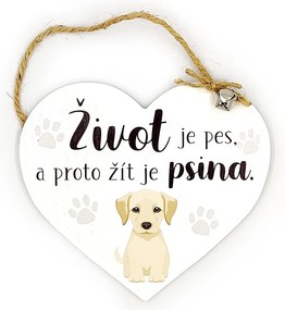 Domov&Mazlíci Dřevěná cedulka srdce Život je pes a proto žít je psina