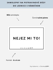 NEJEZ MI TO! - Samolepka s rámečkem na dózy do lednice, 6 x 4 cm