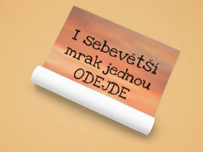 Plakát - I sebevětší mrak jednou ODEJDE a vykoukne opět SLUNCE FeelHappy.cz Velikost plakátu: A1 (59,4 × 84 cm)